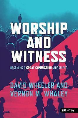 Worship and Witness : Becoming a Great Commission Worshipper (Member ...