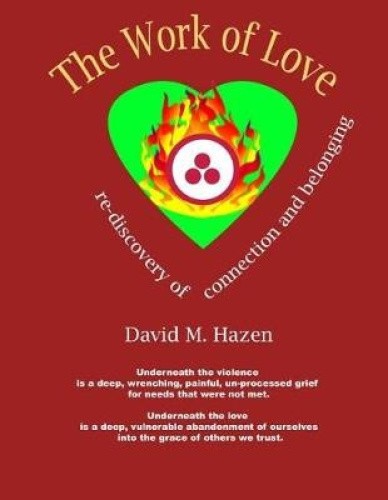 The Work of Love: Re-Discovery of Connection and Belonging by David M ...