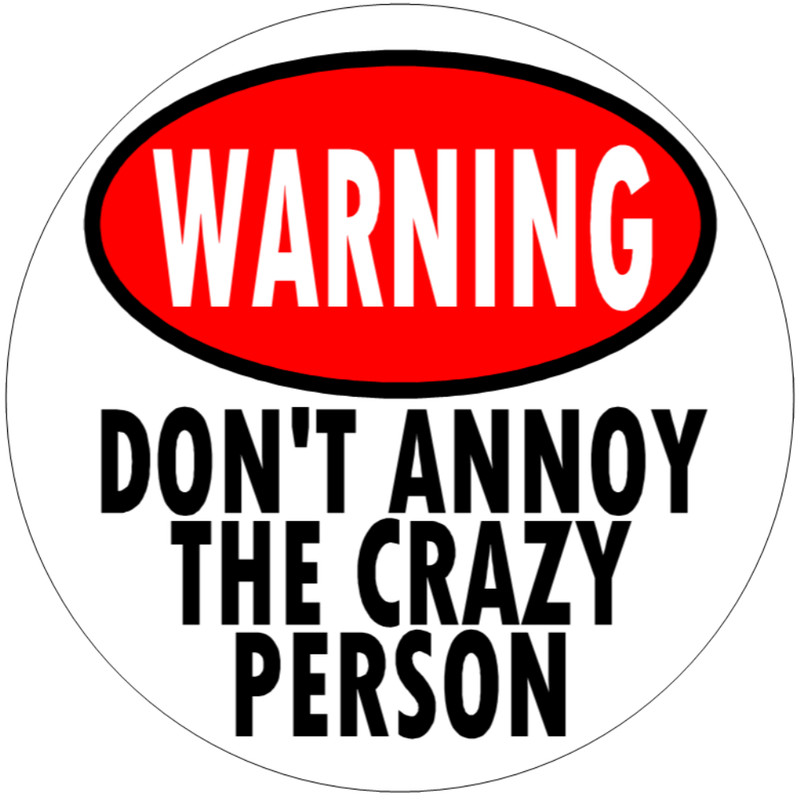 Warning Crazy Person