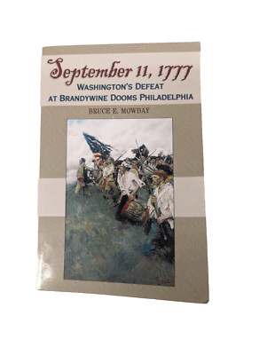 September 11, 1777: Washington's Defeat at Brandywine Bruce E Mowday ...