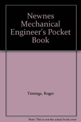 Newnes Mechanical Engineer's Pocket Book By Roger Timings, Tony ...