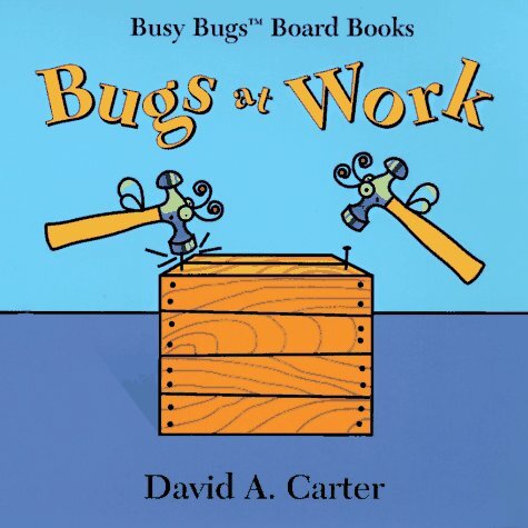 BUGS AT WORK (BUSY BUGS BOARD BOOKS) By David A. Carter 9780689813450 ...