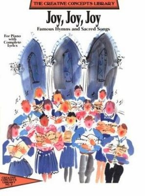 Joy, Joy, Joy : Famous Hymns and Sacred Songs: For Easy Piano Pap ...