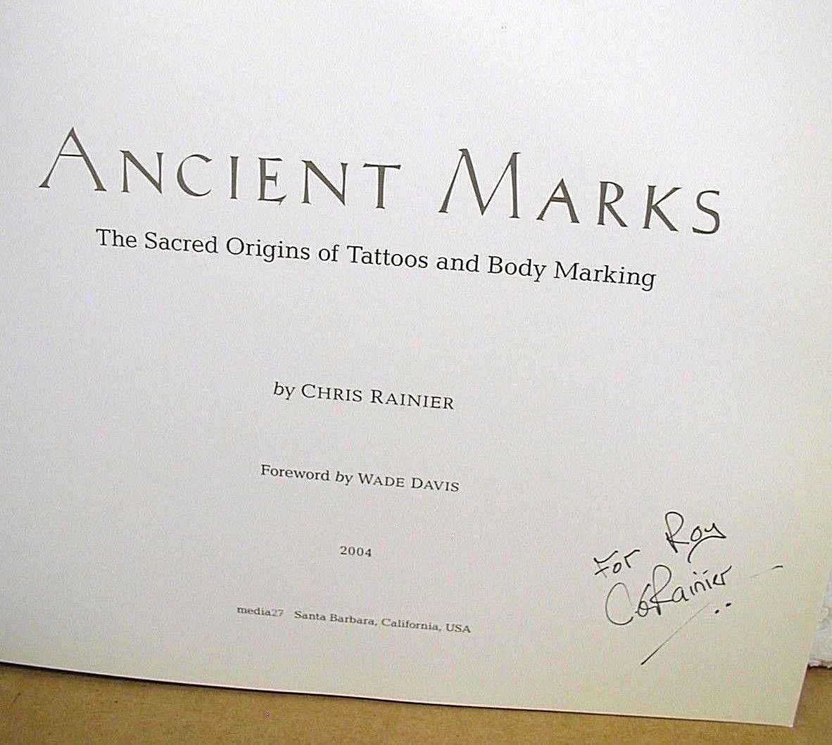 Ancient Marks Sacred Origins of Tattoos & Body Marking Chris Rainier ...
