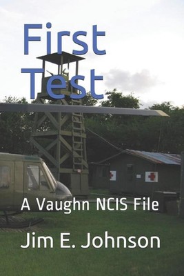 First Test: A Vaughn NCIS File by Jim E. Johnson (English) Paperback ...