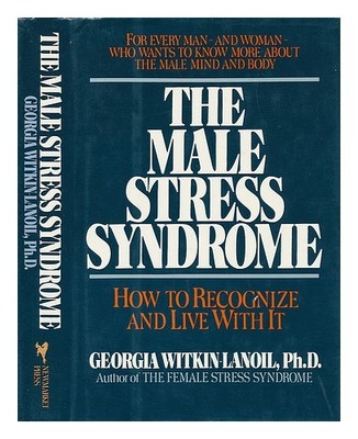WITKIN-LANOIL, GEORGIA The Male Stress Syndrome; How to Recognize and ...