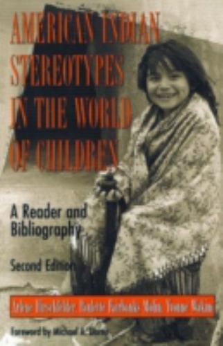 American Indian Stereotypes in the World of Children: A Reader and ...