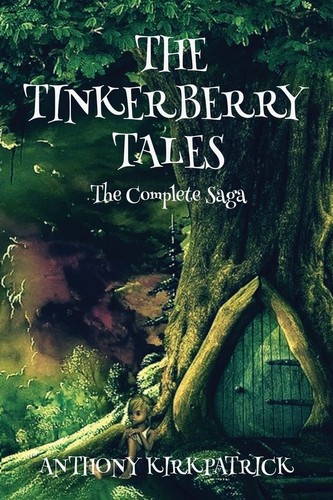 Anthony Kirkpatrick The Tinkerberry Tales - The Complete Saga (Poche ...