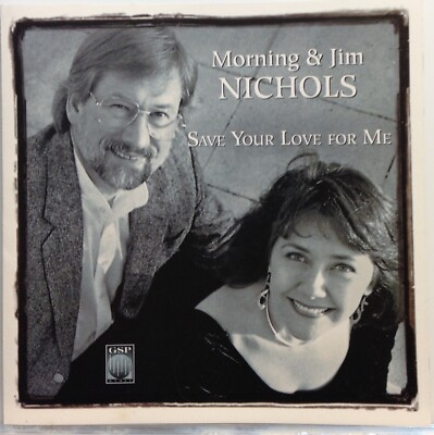 Morning & Jim Nichols : Save Your Love for Me (CD 2000 GSP / Kamel ...