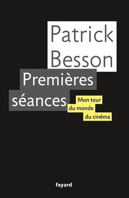 Premieres seances: Mon tour du monde du cinema de Patrick Besson | eBay