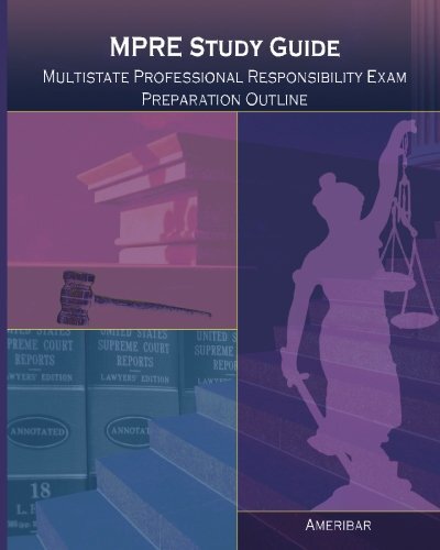 MPRE STUDY GUIDE: MULTISTATE PROFESSIONAL RESPONSIBILITY By Ameribar ...