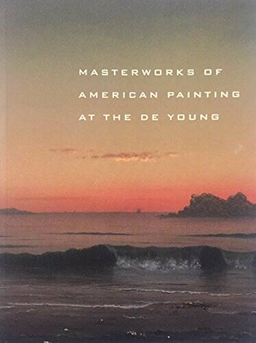 Masterworks of American Painting at the De Young - Paperback - GOOD ...