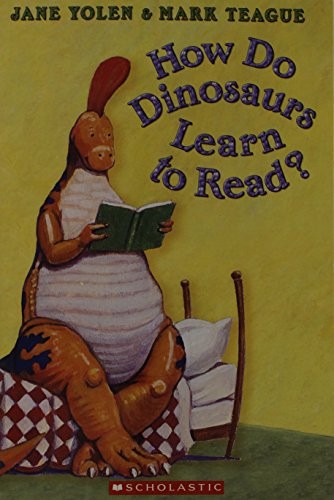 How Do Dinosaurs Learn to Read? by Jane Yolen, Mark Teague ...