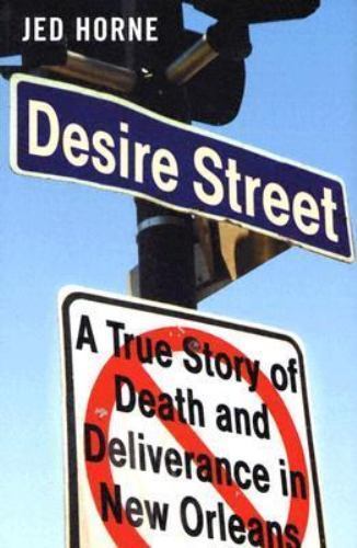 Desire Street: A True Story of Death and Deliverance in New Orleans ...