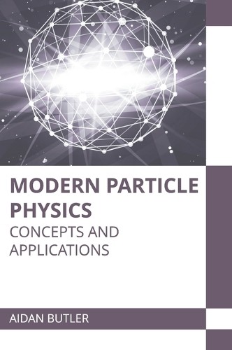 Modern Particle Physics: Concepts and Applications (Hardback) (US ...