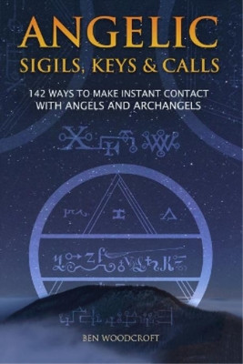 Ben Woodcroft Angelic Sigils, Keys and Calls (Paperback) (UK IMPORT ...