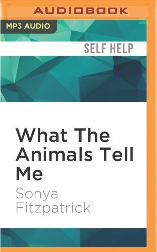 What the Animals Tell Me by Sonya Fitzpatrick (2016, CD MP3, Unabridged ...