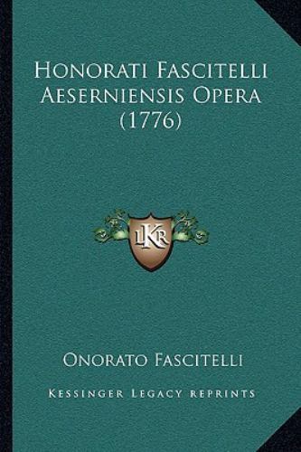 Honorati Fascitelli Aeserniensis Opera by Onorato Fascitelli (2010, Trade Paperback) for sale ...