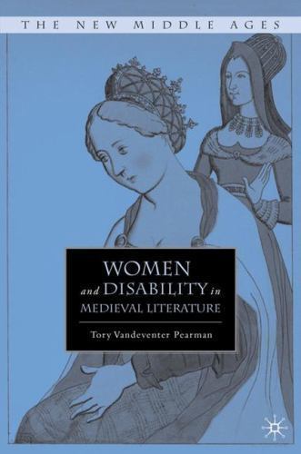 The New Middle Ages Ser.: Women and Disability in Medieval Literature ...
