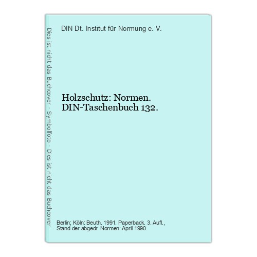 Holzschutz: Normen. DIN-Taschenbuch 132. DIN Dt. Institut für Normung e ...