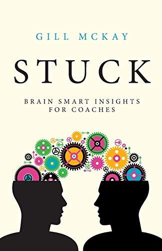 Stuck: Brain Smart Insights for Coaches By Gill McKay | eBay