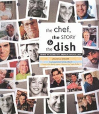 The Chef, the Story & the Dish: Behind the Scenes with America's ...
