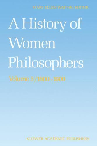 History of Women Philosophers Ser.: History of Women Philosopher, 1600 ...