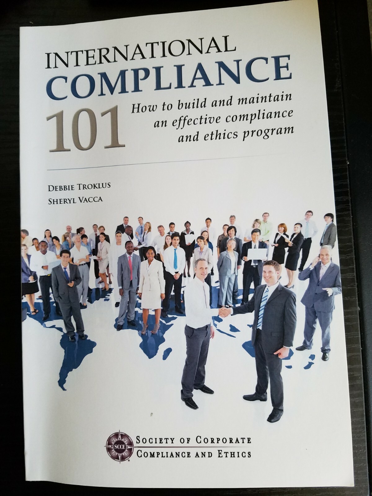 INTERNATIONAL COMPLIANCE 101 CCEP SCCE COMPLIANCE & ETHICS 2013 DEBBIE ...