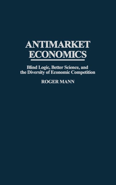 Antimarket Economics von Roger Mann (1996, Gebundene Ausgabe) online ...