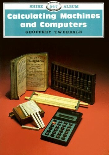 Calculating Machines and Computers (Shire alb... by Tweedale, Geoffrey ...