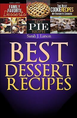 Best Dessert Recipes : Family Favorite Recipes by Sarah Larson (2013 ...