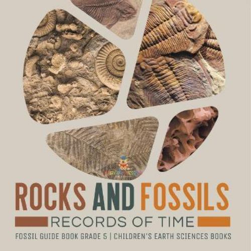 Rocks and Fossils: Records of Time Fossil Guid Grade 5 Children's Earth ...