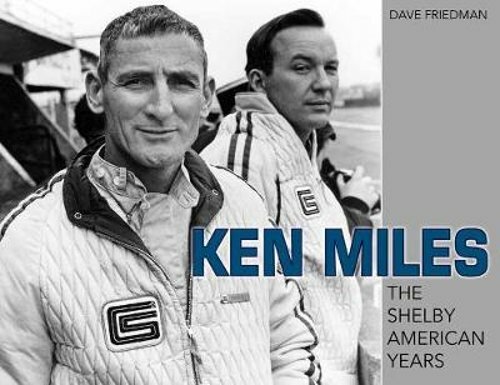 Ken Miles: The Shelby American Years by Dave Friedman: New ...