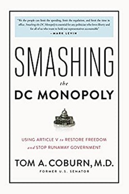 Smashing the DC Monopoly : Using Article V to Restore Freedom and ...