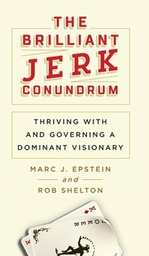 The Brilliant Jerk Conundrum: Thriving with and Governing a Dominant ...