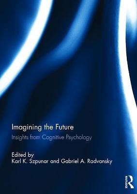 Imagining the Future : Insights from Cognitive Psychology by Gabriel A ...