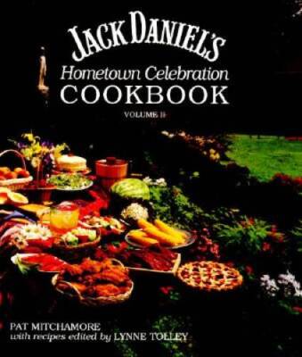Jack Daniel's Hometown Celebration Cookbook, Volume II - Hardcover ...