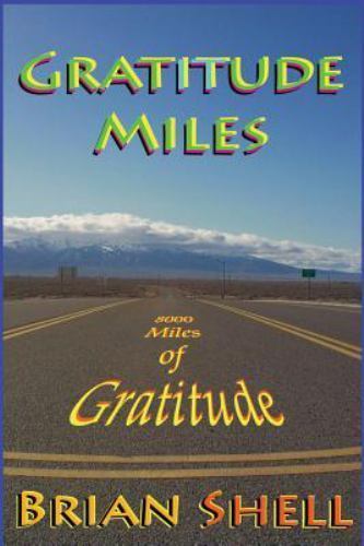 Gratitude Miles : 8000 Miles of Gratitude by Brian Shell (2014, Trade ...