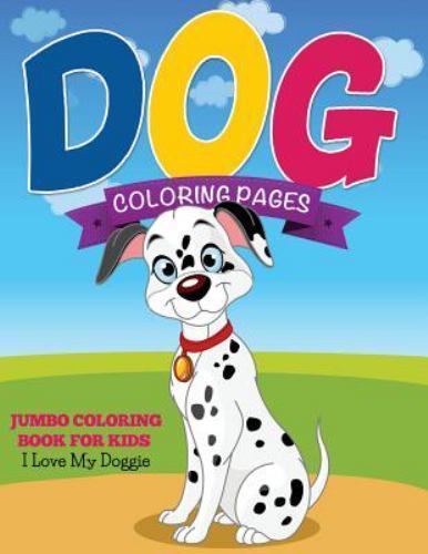 Dog Coloring Pages (Jumbo Coloring Book for Kids - I Love My Doggie ...