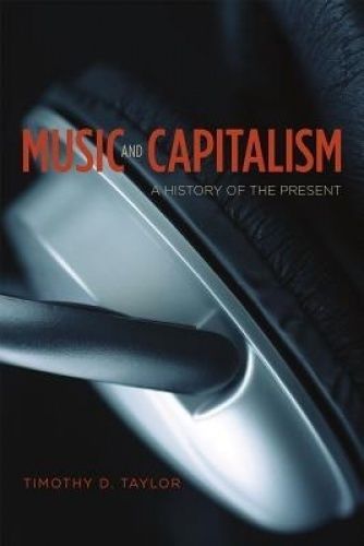 Big Issues in Music Ser.: Music and Capitalism : A History of the ...