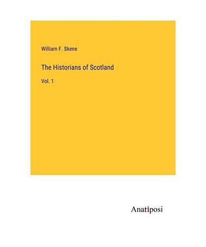 The Historians of Scotland: Vol. 1, William F. Skene 3382105241 | eBay.de