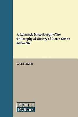 Brill's Studies in Intellectual History Ser.: Romantic Historiosophy ...