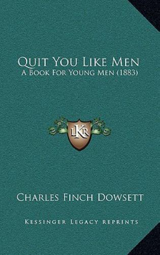 Quit You Like Men : A Book for Young Men (1883) by Charles Finch ...