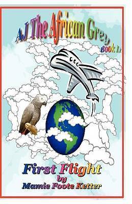 Aj the African Grey First Flight Book II by Mamie Foote Ketter ...