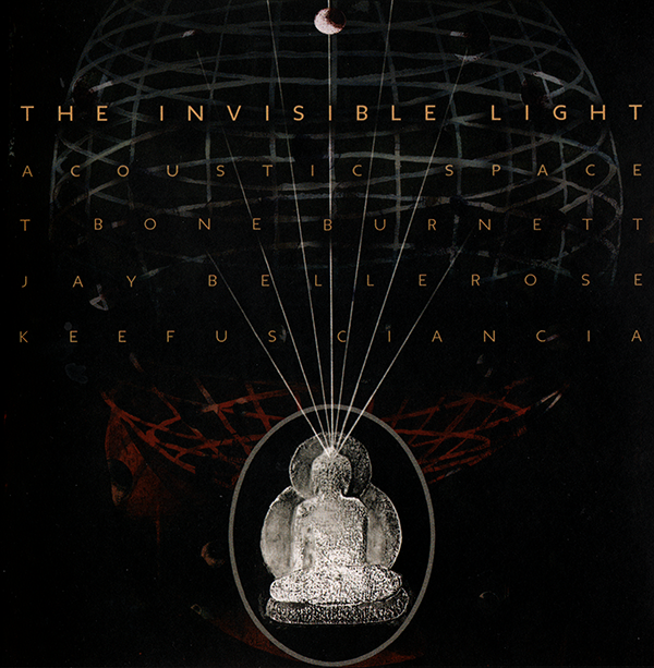 T Bone Burnett ~ The Invisible Light: Acoustic Space CD 2019 Verve ...