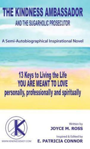 Kindness Ambassador and the Sugarholic Prosecutor : 13 Keys to Living ...