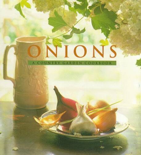 Onions: A Country Garden Cookbook (Country Garden Cookbooks ...
