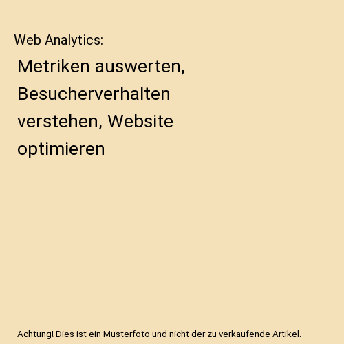 Web Analytics: Metriken auswerten, Besucherverhalten verstehen, Website optimier | eBay.de