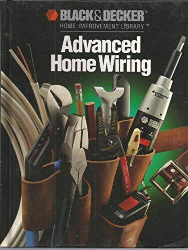 Advanced Home Wiring (Black and Decker Home Improvement Library) - GOOD ...