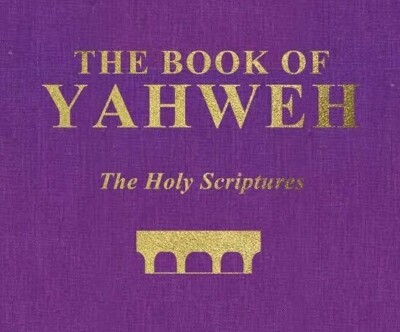 THE BOOK OF YAHWEH Scriptures Bible House of Yahweh 10th Edition ...
